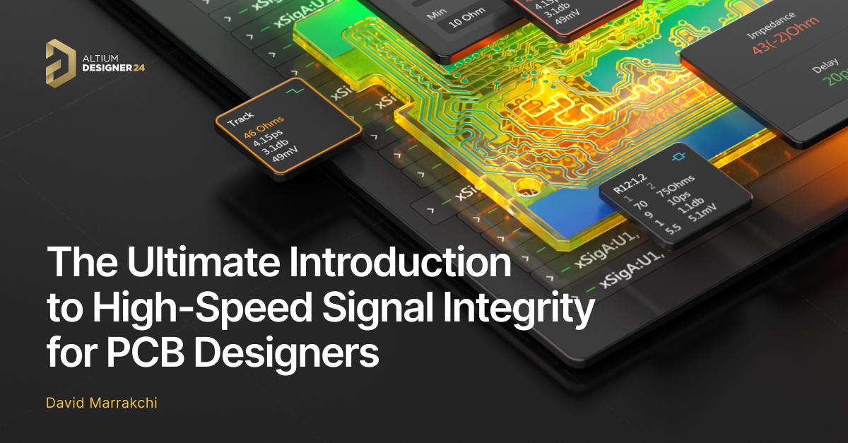 The Ultimate Introduction To High Speed Signal Integrity For Pcb